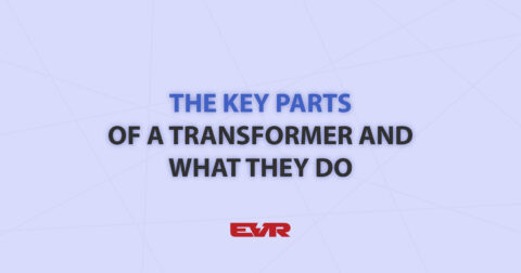 The Key Parts of a Transformer and What They Do - EVR Power